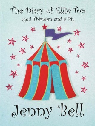 Topp Girl: The Diary of Ellie Topp by Jenny Bell | Goodreads