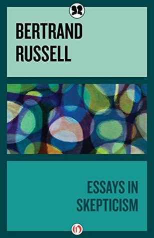 Essays in Skepticism by Bertrand Russell | Goodreads