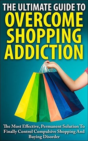 The Ultimate Guide To Overcoming Shopping Addiction: The Most Effective ...