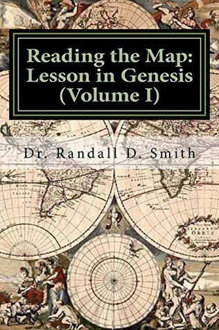 Reading the Map: Lessons in Genesis (Volume I) by Randall D. Smith ...