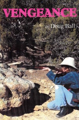 Vengeance by Doug Ball | Goodreads