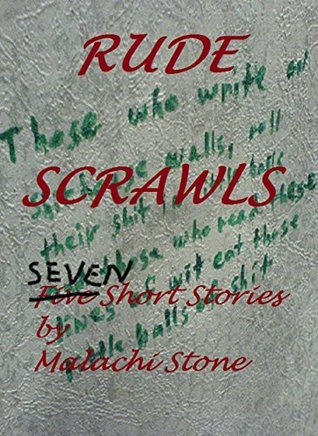 Rude Scrawls: Seven Short Stories by Malachi Stone by Malachi Stone ...