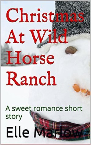Christmas At Wild Horse Ranch by Elle Marlow | Goodreads