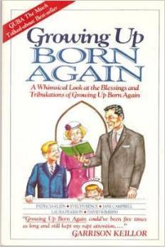 Growing Up Born Again: Or a Whimsical Look at the Blessings and ...