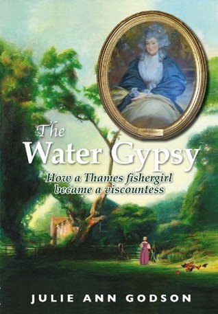 The Water Gypsy: How a Thames fishergirl became a viscountess by Julie ...