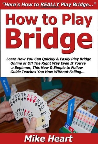 How to Play Bridge: Learn How You Can Quickly & Easily Play Bridge ...