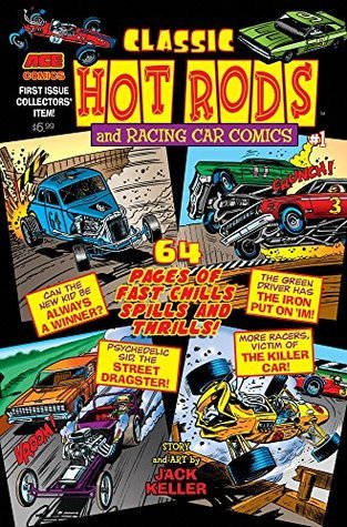 Classic Hot Rods and Racing Car Comics #1: 64 Pages of Fast Chills ...