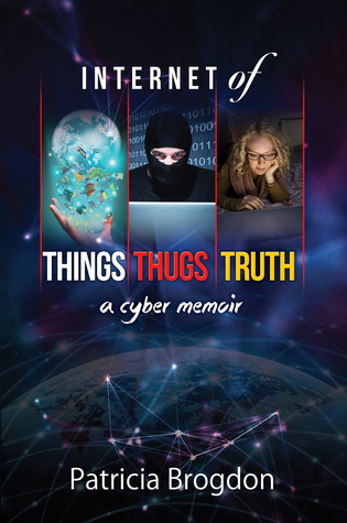 Internet of Things, Thugs, Truth by Patricia Brogdon | Goodreads
