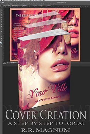 Cover Creation: A Step by Step Tutorial by R.R. Magnum | Goodreads