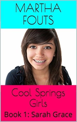 Cool Springs Girls: Book 1: Sarah Grace by Martha Fouts | Goodreads