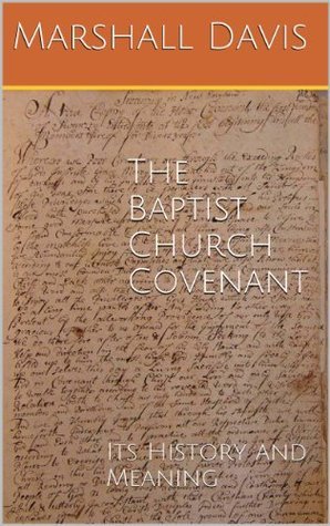 The Baptist Church Covenant: Its History and Meaning by Marshall Davis ...