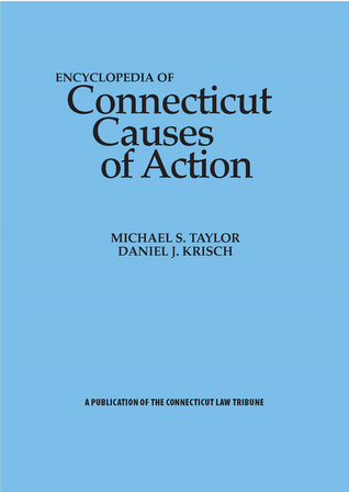 Encyclopedia of Connecticut Causes of Action by Daniel Krisch | Goodreads