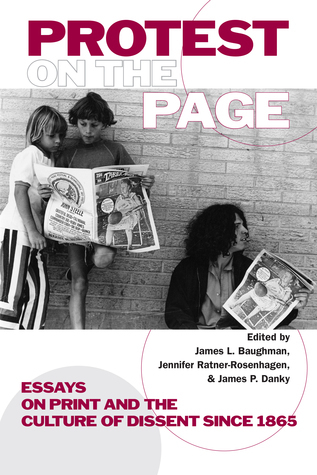 Protest on the Page: Essays on Print and the Culture of Dissent since ...