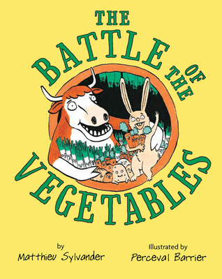 The Battle of the Vegetables by Matthieu Sylvander | Goodreads