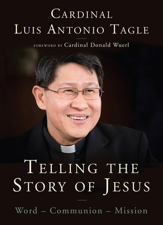 Telling the Story of Jesus: Word—Communion—Mission by Cardinal Luis ...