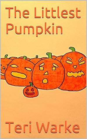 The Littlest Pumpkin by Teri Warke | Goodreads