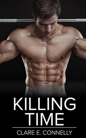 Killing Time: An Alpha Male Assassin Adventure by Clare E. Connelly ...