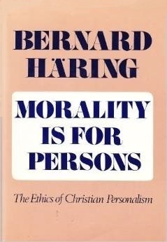 Morality is for Persons: The Ethics of Christian Personalism by Bernard ...