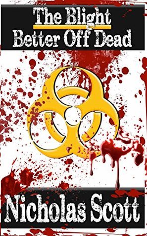 Blight: Better Off Dead by Nicholas Scott | Goodreads