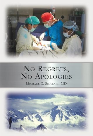 No Regrets, No Apologies by Michael C. Sinclair | Goodreads
