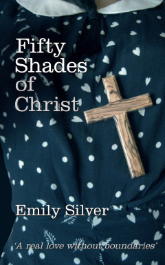 Fifty Shades of Christ by Emily Silver | Goodreads