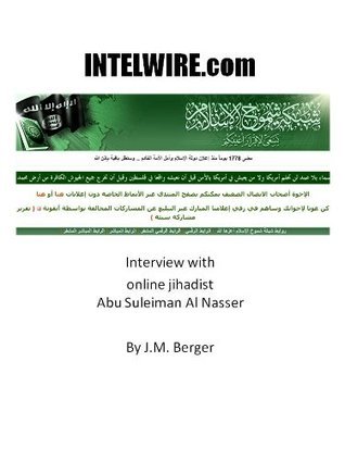 INTELWIRE Interview with Abu Suleiman Al Nasser by J.M. Berger | Goodreads