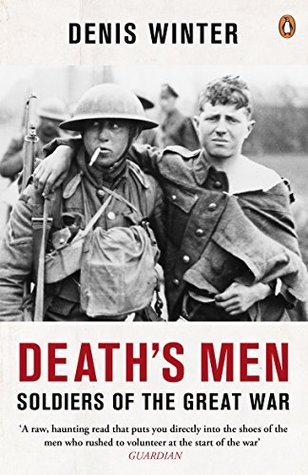 Death's Men: Soldiers Of The Great War by Denis Winter | Goodreads