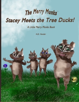 Stacey Meets the Tree Ducks!: A Little Merry Munks Book by H.D. Hender ...