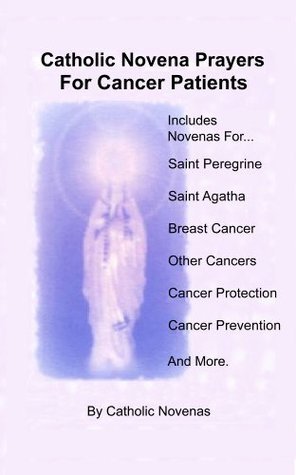 Catholic Novena Prayers For Cancer Patients: Learn about Cancer Novenas ...