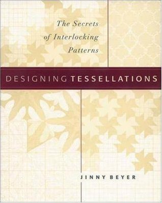 Designing tessellations : the secrets of interlocking patterns by Beyer ...
