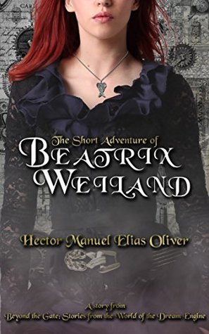 The Short Adventure of Beatrix Weiland by Hector Manuel Elias Oliver ...