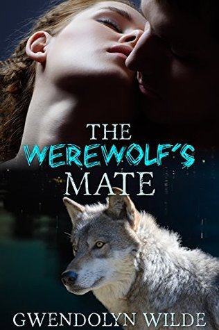 The Werewolf's Mate by Gwendolyn Wilde | Goodreads