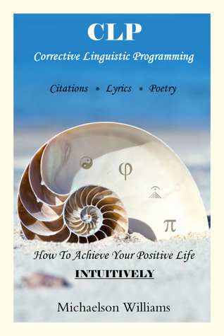 CLP - Corrective Linguistic Programming; How To Achieve Your Positive ...