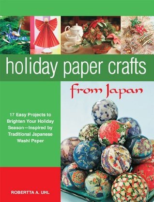 Holiday Paper Crafts from Japan: 17 projects to Brighten Your Holiday ...