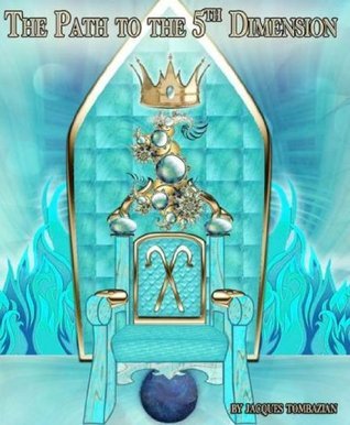 The Path to the 5th Dimension by Jacques Tombazian | Goodreads