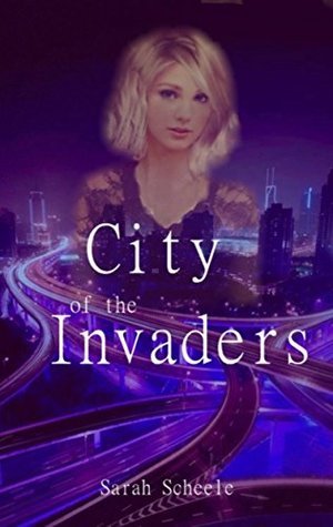 City of the Invaders (The Palladia Trilogy Book 1) by Sarah Scheele ...