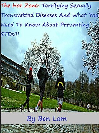 The Hot Zone: The Terrifying Sexually Transmitted Diseases, And What ...