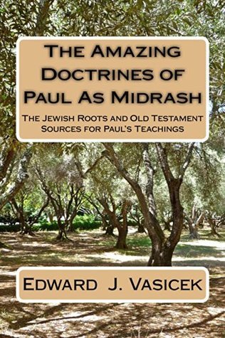The Amazing Doctrines of Paul As Midrash by Edward Vasicek | Goodreads