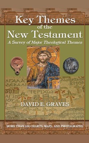 Key Themes of the New Testament: A Survey of Major Theological Themes ...