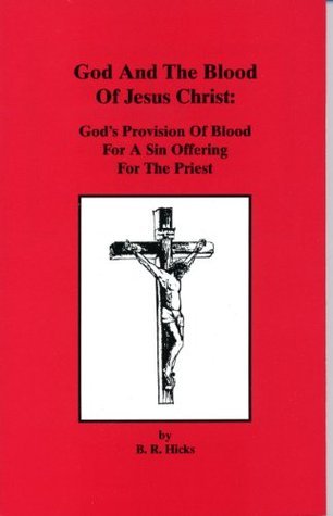 God and the Blood of Jesus Christ, Volume 1: God’s Provision Of Blood ...