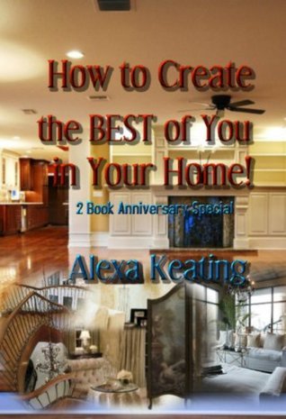 How to Create the BEST of You in Your Home by Alexa Keating | Goodreads