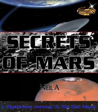 SECRETS OF MARS – A Mysterious Journey To The Red Planet! by Neil A ...