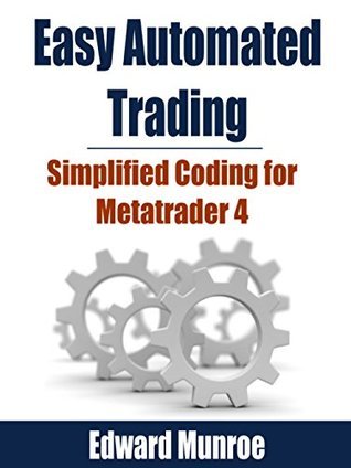 Easy Automated Trading: Simplified coding for metatrader 4 by Edward ...