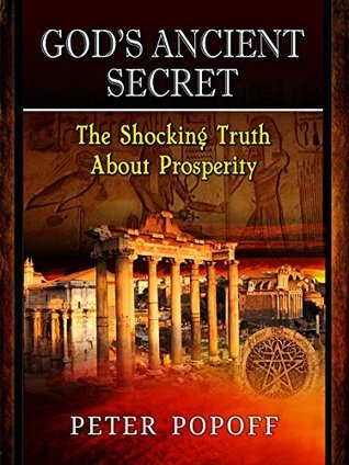 GOD’S ANCIENT SECRET: The Shocking Truth About Prosperity Thinking by ...