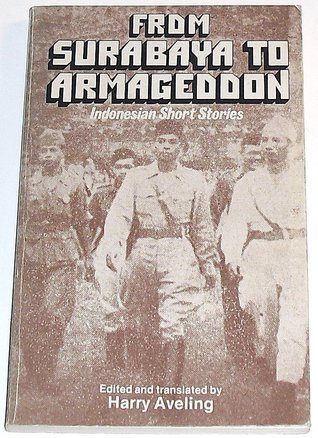 From Surabaya to Armageddon: Indonesian Short Stories by Harry Aveling ...