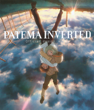 Patema Inverted Official Design Works by Yashuhiro Yoshiura | Goodreads