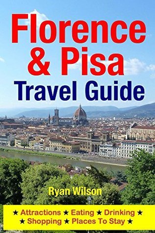 Florence & Pisa Travel Guide: Attractions, Eating, Drinking, Shopping ...