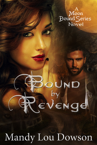 Bound by Revenge (Moon Bound #2) by Mandy Lou Dowson | Goodreads