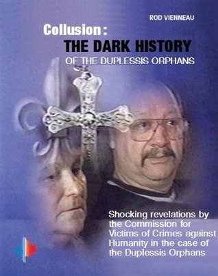 Collusion : The dark history of the Duplessis Orphans. by Rod Vienneau ...