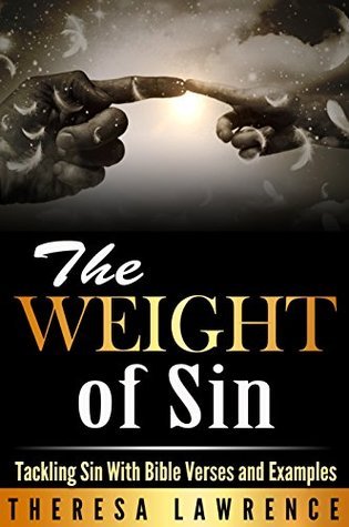The Weight of Sin: Tackling Sin With Bible Verses and Examples by ...